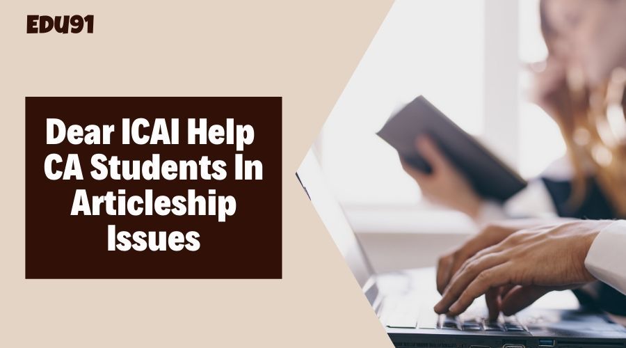 Dear ICAI Help CA Students In Articleship Issues