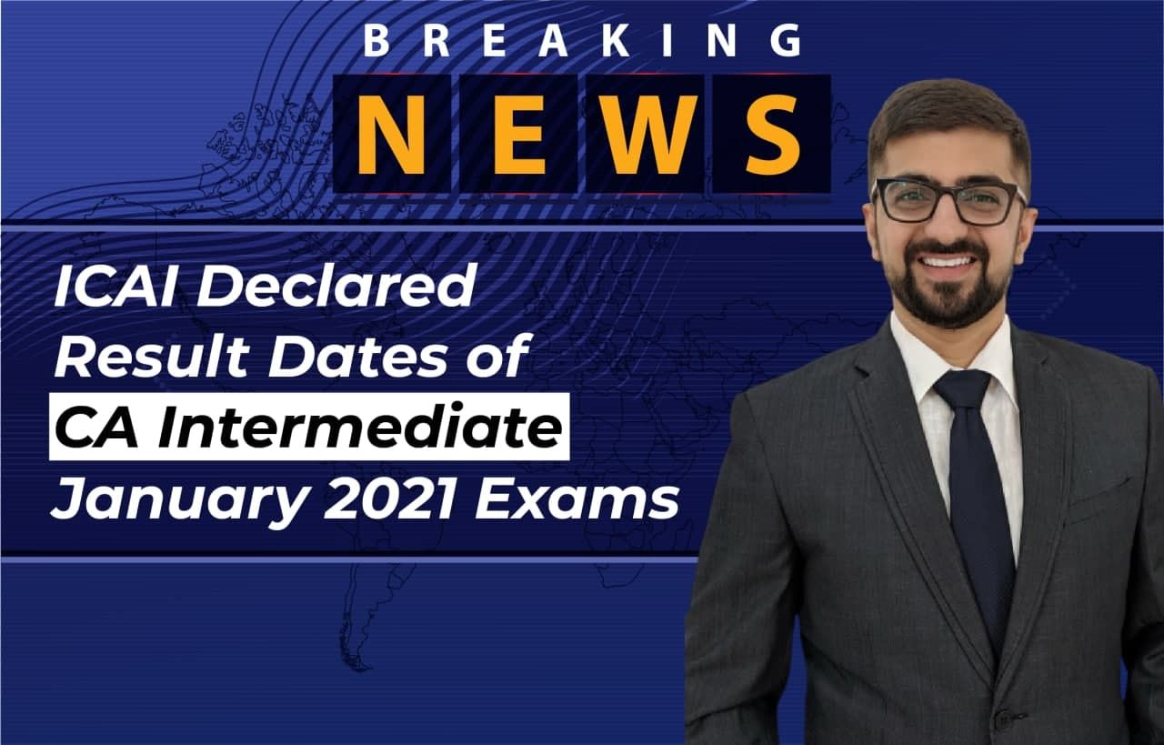 ICAI Declared Result Dates Of CA Intermediate January 2021 Exams