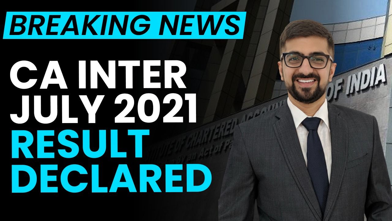 ICAI CA Intermediate July 2021 Results Declared ICAI CA Intermediate July 2021 Results Declared